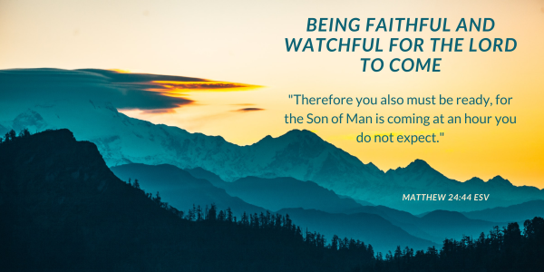 Faithful and Watchful for the Lord to Come – Mike and Sus Schmitt